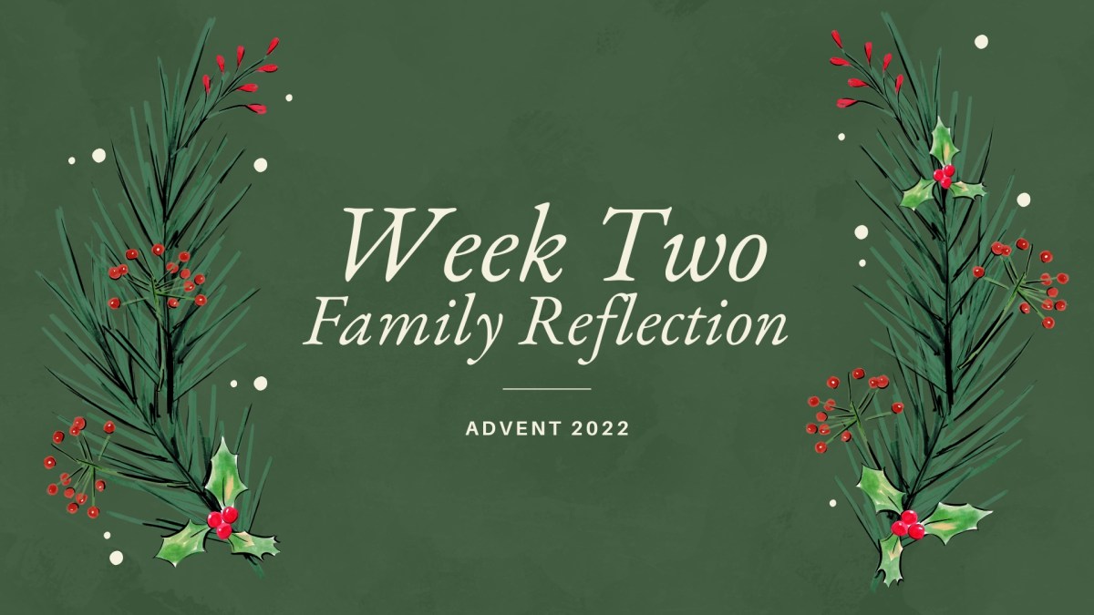 Advent Week 2 | Family Reflections
